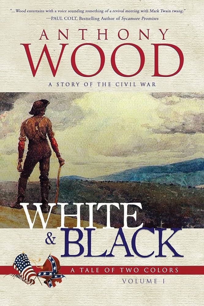 A Review of Anthony Wood's White & Black: A Story of the Civil War - Bard of the SouthBard of ...